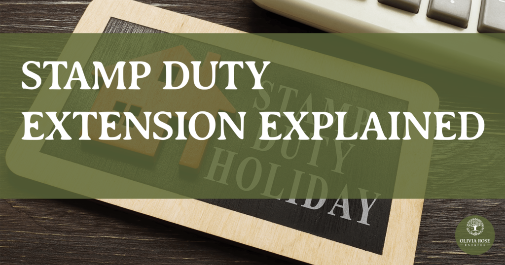 Stamp Duty Extension Explained | Olivia Rose Estates