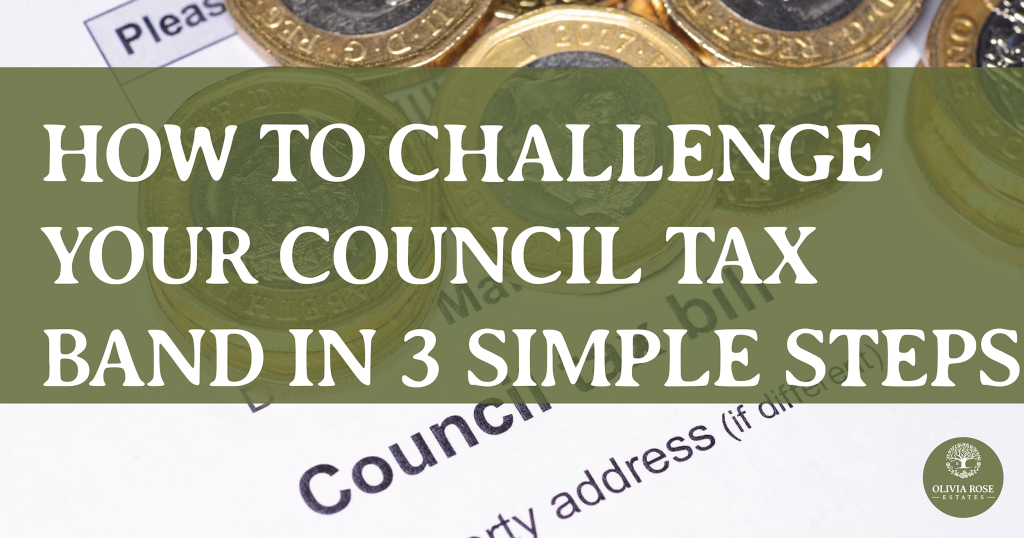 Contesting your council tax band in 3 simple Steps | Olivia Rose Estates