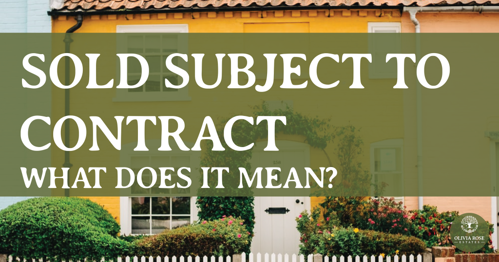 Sold Subject to Contract (SSTC) – What does it mean? | Olivia Rose Estates